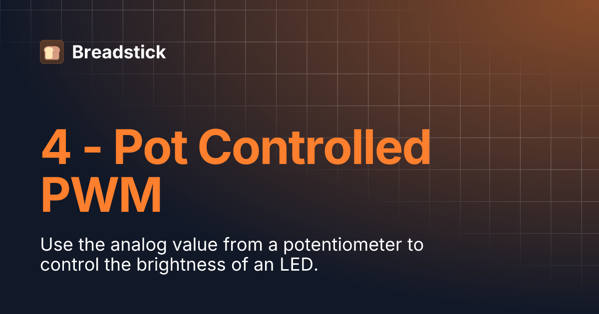 4 - Pot Controlled PWM | Breadstick
